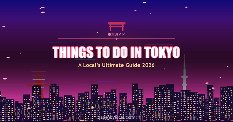 Things to Do in Tokyo: A Local’s Ultimate Guide (2026) - Japan By Local
